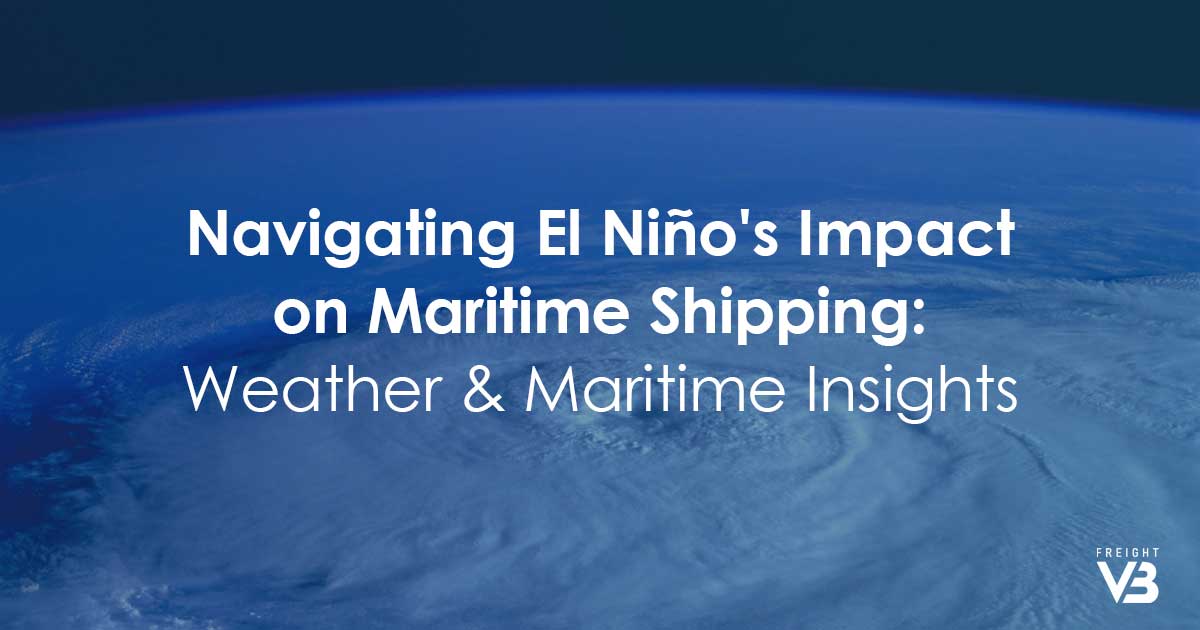 Navigating El Niño's Impact on Maritime Shipping: Weather & Maritime Insights - FreightVB